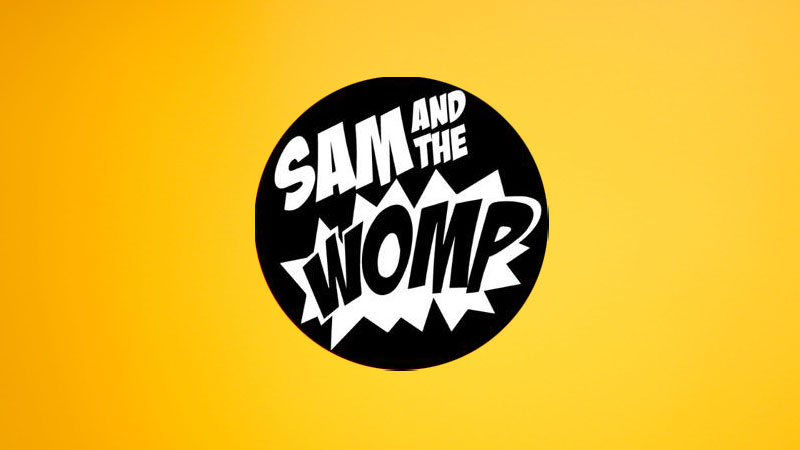 Home - Sam and the Womp